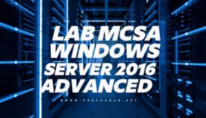 LAB MCSA Windows Server 2016 Advanced – Free4arab